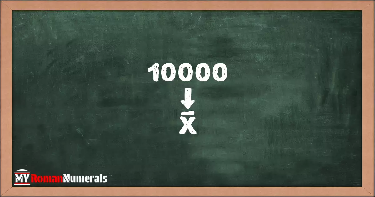 10000 in Roman Numerals – How to Convert 10000 to X̅ (Step-by-Step ...