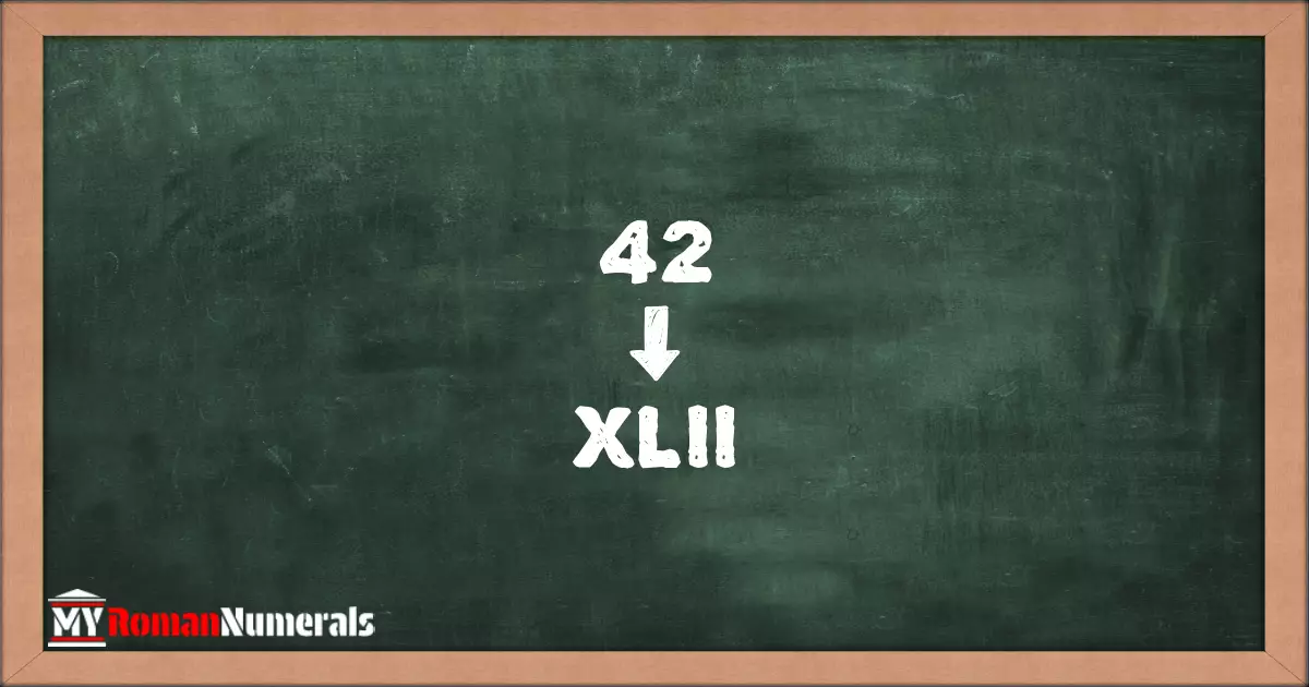 42 in Roman Numerals – How to Convert 42 to XLII (Step-by-Step Guide ...