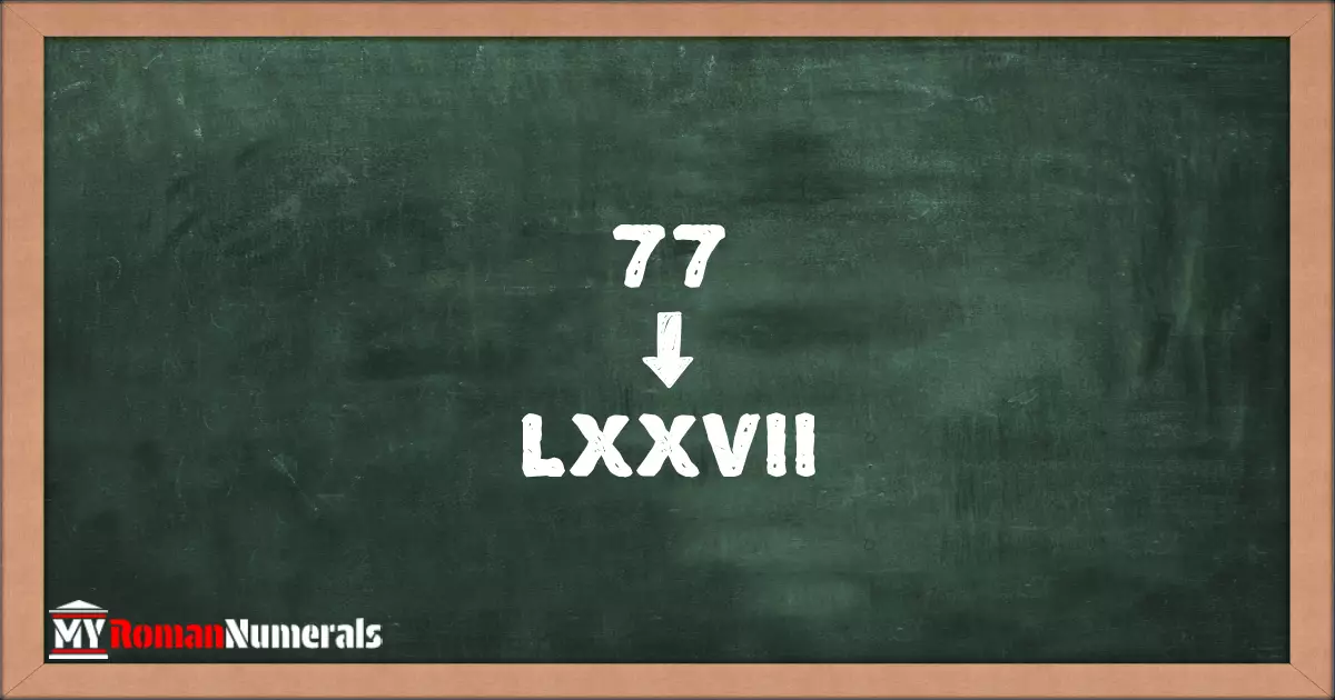 77 in Roman Numerals – How to Convert 77 to Roman numerals (Step-by ...