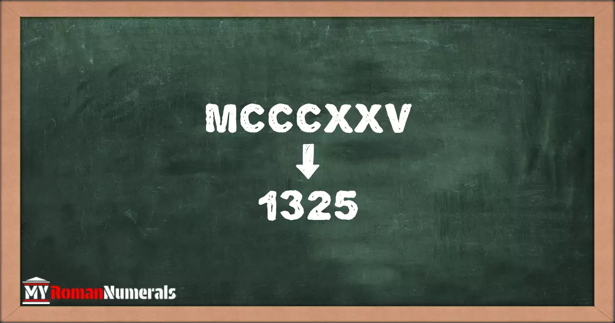MCCCXXV in Numbers – Roman Numeral MCCCXXV Meaning - MyRomanNumerals.com