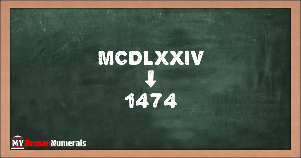 MCDLXXIV in Numbers – Roman Numeral MCDLXXIV Meaning - MyRomanNumerals.com