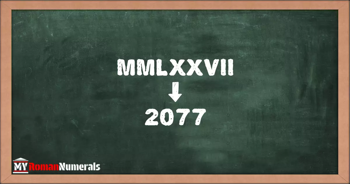 MMLXXVII in Numbers – Roman Numeral MMLXXVII Meaning - MyRomanNumerals.com