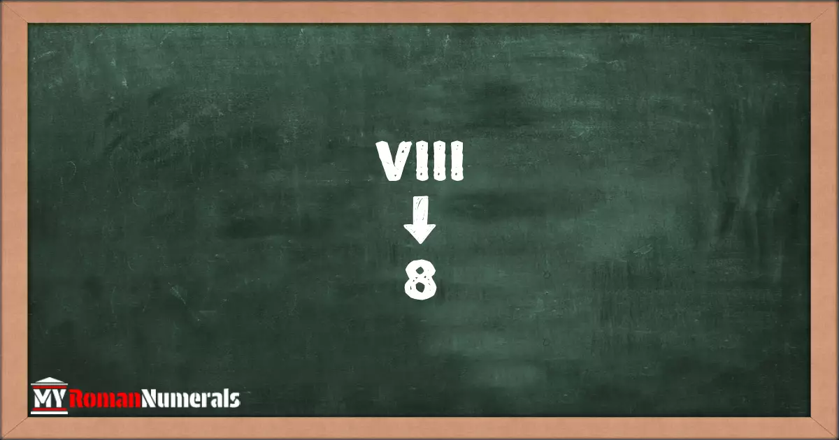 VIII in Numbers – Roman Numeral VIII Meaning - MyRomanNumerals.com