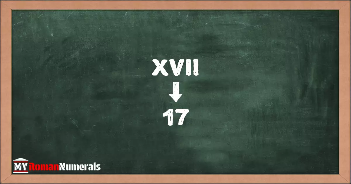 XVII in Numbers – Roman Numeral XVII Meaning - MyRomanNumerals.com